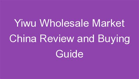 Yiwu Wholesale Market China Review And Buying Guide