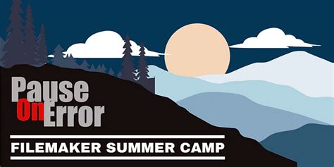 Filemaker Summer Camp Unconference Pauseonerror