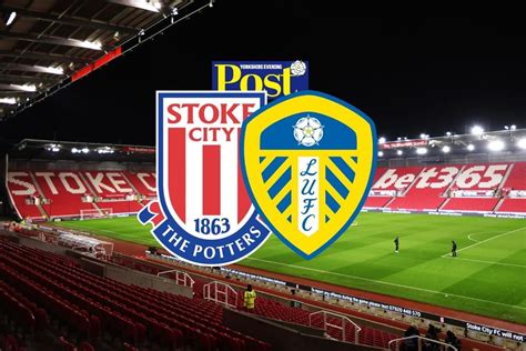 Stoke City V Leeds United Live Updates And Analysis From Bet365