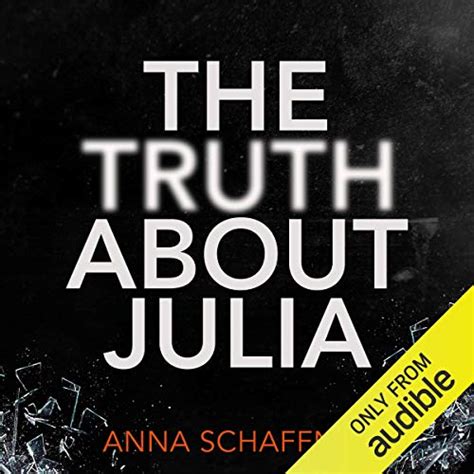 The Truth About Julia Audiobook By Anna Schaffner