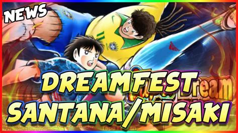 CAPTAIN TSUBASA DREAM TEAM DREAMFEST SANTANA MISAKI YouTube