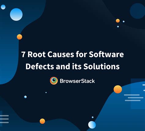 7 Root Causes For Software Defects And Its Solutions Browserstack