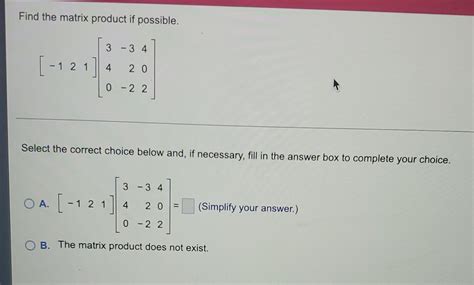 Solved Find The Matrix Product If Possible 3 34 12 11 4 2 Chegg Com