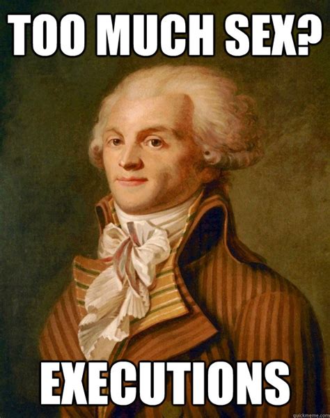 Robespierre Memes Quickmeme