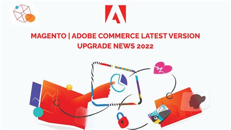 Magento Adobe Commerce Latest Version Upgrade News 2022 SmartOSC