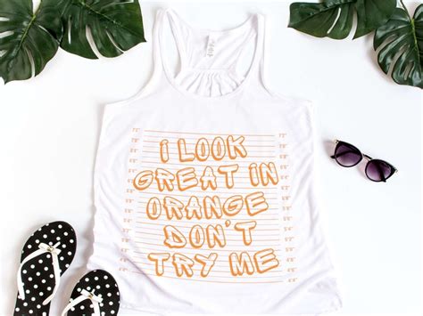 I Look Great In Orange Dont Try Me SVG PNG Etsy