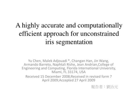 Ppt A Highly Accurate And Computationally Efficient Approach For Unconstrained Iris