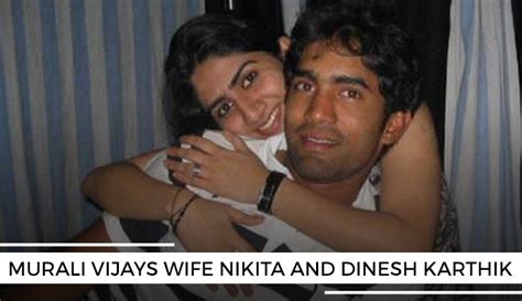 Everything About Murali Vijays Wife Nikita And Dinesh Kartik