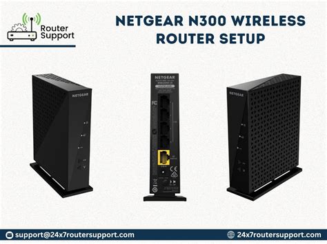 Netgear N300 Wireless Router Setup Easy Steps By 24x7 Router Support