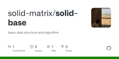 Github Solid Matrix Solid Base Basic Data Structure And Algorithm