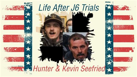 Life After J6 Trial Hunter And Kevin Seefried J6patriotnews