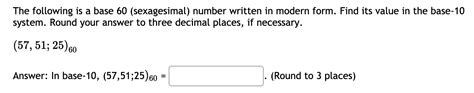 Solved The Following Is A Base 60 Sexagesimal Number