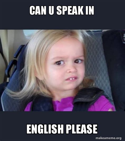 Can U Speak In English Please Side Eyes Chloe Meme Generator