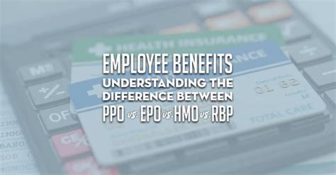 Employee Benefits Understanding The Difference Between PPO Vs EPO Vs HMO Vs RBP Small