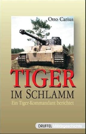 Tiger Im Schlamm Ein Tiger Kommandant Berichtet
