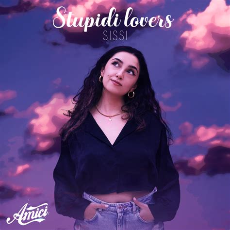 Sissi Stupidi Lovers Lyrics Genius Lyrics