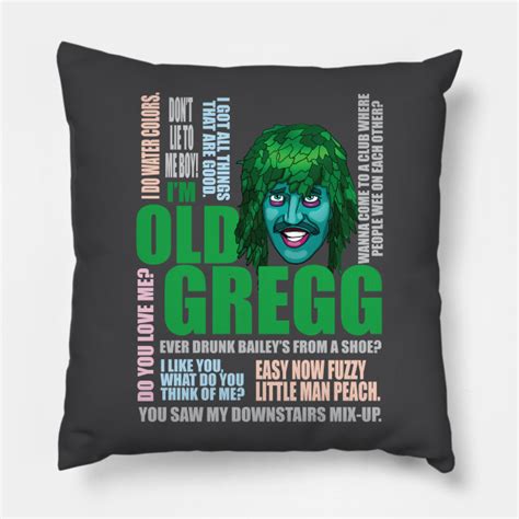 Im Old Gregg Old Gregg Pillow Teepublic