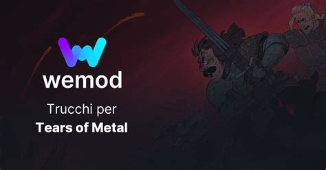 Trucchi E Allenamenti Per Pc Di Tears Of Metal Wemod