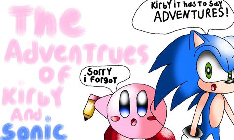 The Adventures Of Kirby And Sonic By Kirbyayanami On Deviantart