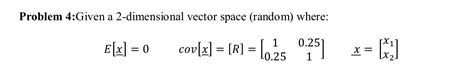 problem 4 given a 2 dimensional vector space random