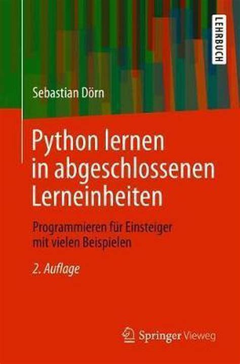 Python Lernen In Abgeschlossenen Lerneinheiten 9783658289751
