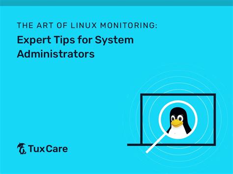 The Art Of Linux Monitoring Expert Tips For System Administrators Tuxcare
