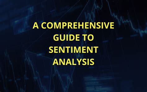 a comprehensive guide to sentiment analysis