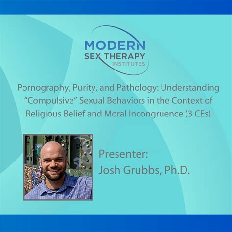 Pornography Purity And Pathology Understanding “compulsive” Sexual