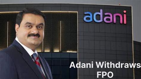 Adani Withdraws Rs20000 Cr Fully Subscribed Fpo