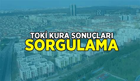 TOKİ İSTANBUL KURASI NE ZAMAN TOKİ KURA ÇEKİMİ CANLI İZLE