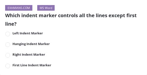 Which Indent Marker Controls All The Lines Except First Line Examians