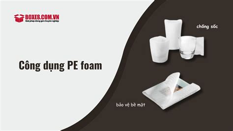 Màng Xốp Pe Foam Là Gì 4 Phân Loại Phổ Biến Hiện Nay