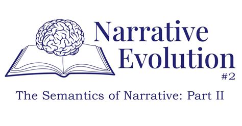 The Semantics Of Narrative Part Ii