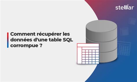 Comment Récupérer Les Données Dune Table Sql Corrompue