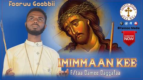 Damee Daggafaa Imimmaan Kee Faarfannaa Ortodoksii Afaan Oromoo Mahtot Fannoo Media Sambe
