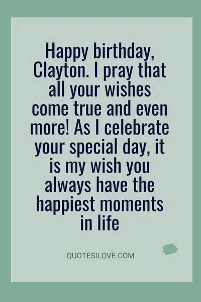 Happy Birthday Clayton Quotes And Wishes Quotes I Love