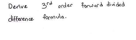 Solved Derive 3rd Order Forward Divided Difference Formula