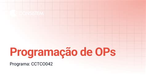 Programação De Ops Consistem