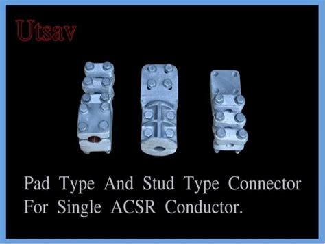 Aluminium Pad Type And Stud Type Connector For Single Acsr Conductor