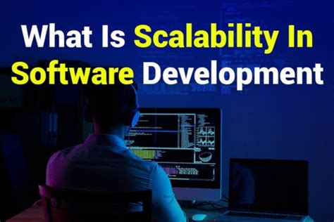 What Is Scalability In Software Development Key Concepts And Best Practices