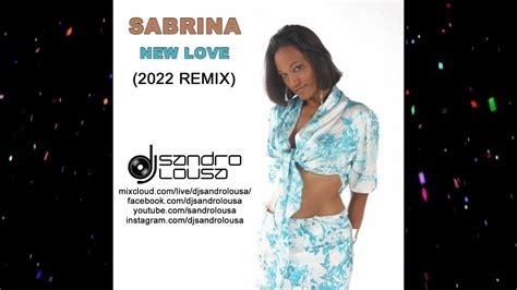 Sabrina New Love Dj Sandro Lousa 2022 Remix Youtube