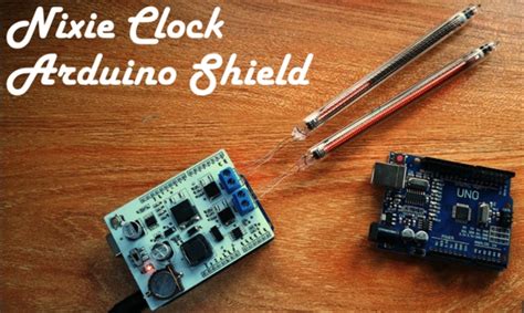 Makers Can Build A Nixie Clock With This Arduino Shield Engineering Com