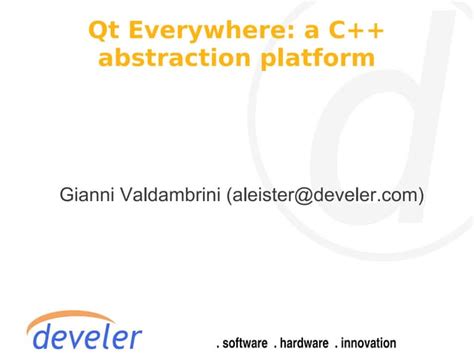 Qt Everywhere A C Abstraction Platform Ppt