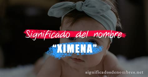 ¿cuál Es El Significado De Ximena Significados De Nombres