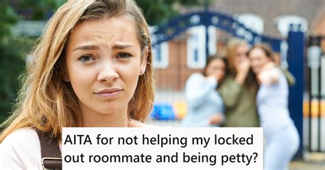 Her Roommates Were Constantly Mean To Her So When One Of Them Got Locked Out Of The House They
