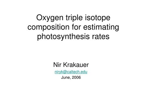 Ppt Oxygen Triple Isotope Composition For Estimating Photosynthesis