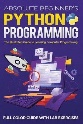 Absolute Beginner S Python Programming Full Color Guide With Lab