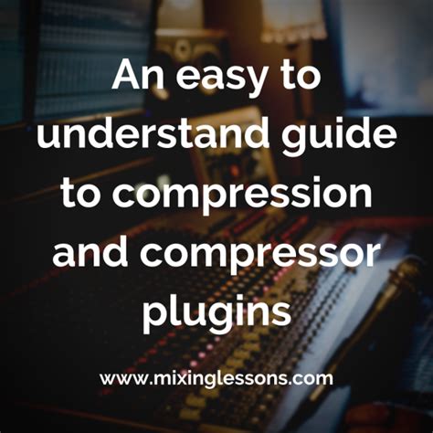 An Easy To Understand Guide To Compression Compressor Plugins