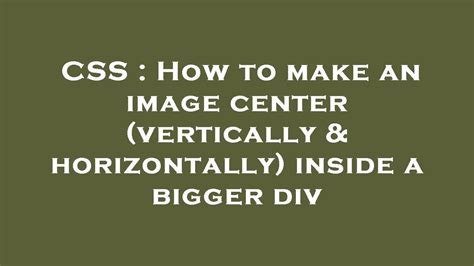 Css How To Make An Image Center Vertically And Horizontally Inside A