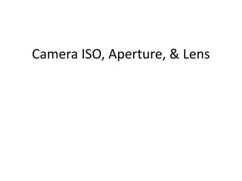 PPT Camera ISO Aperture Lens PowerPoint Presentation Free Download ID